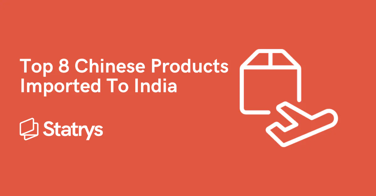 Top 8 Chinese Products Imported to India | Statrys