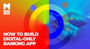 Everything You Should Know Before Building Digital Only Banking App Everything You Should Know Before Building Digital Only Banking App