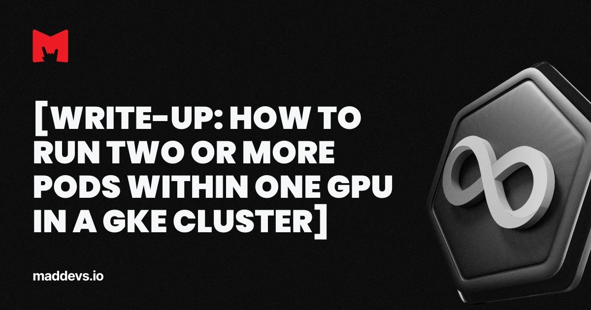 Write Up How To Run 2 Or More Pods Within One Gpu In A Gke Cluster