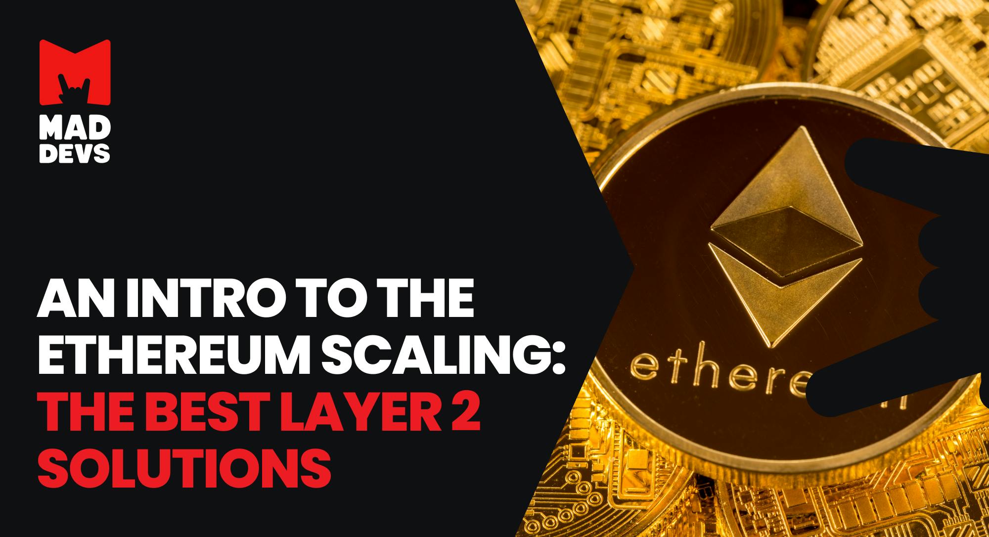 An Intro to the Ethereum Scaling: The Best Layer 2 Solutions