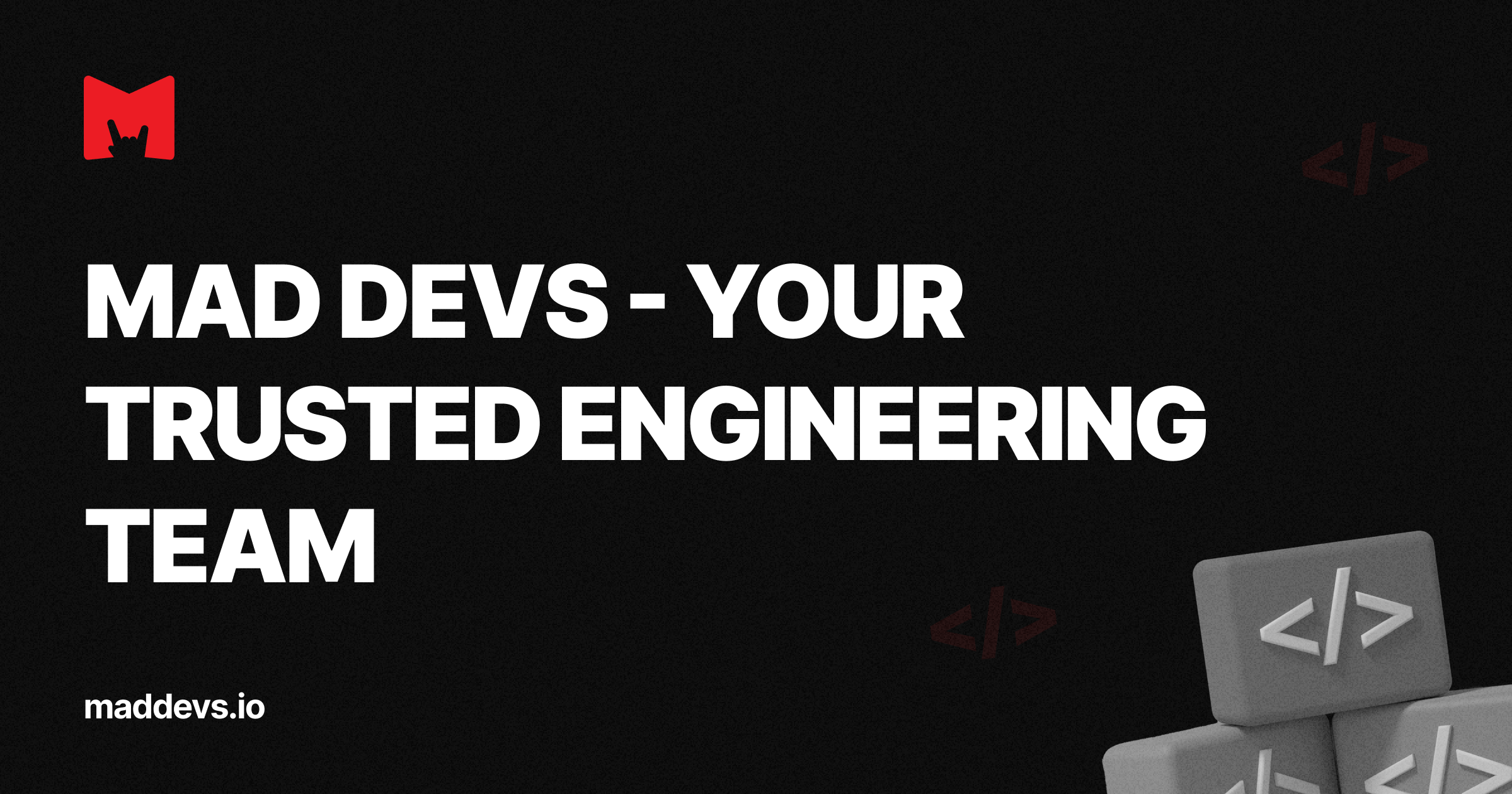 Mad Devs - Your Trusted Engineering Team
