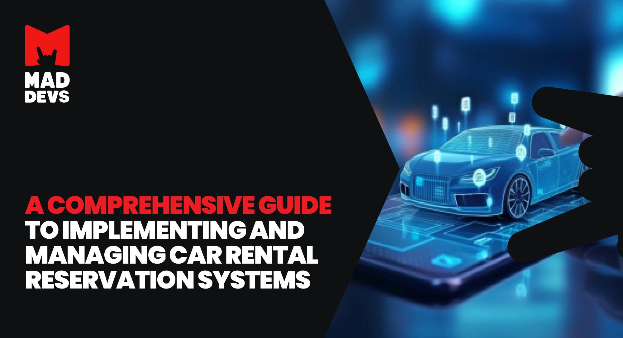 How to Implement and Manage Car Rental Reservation Systems