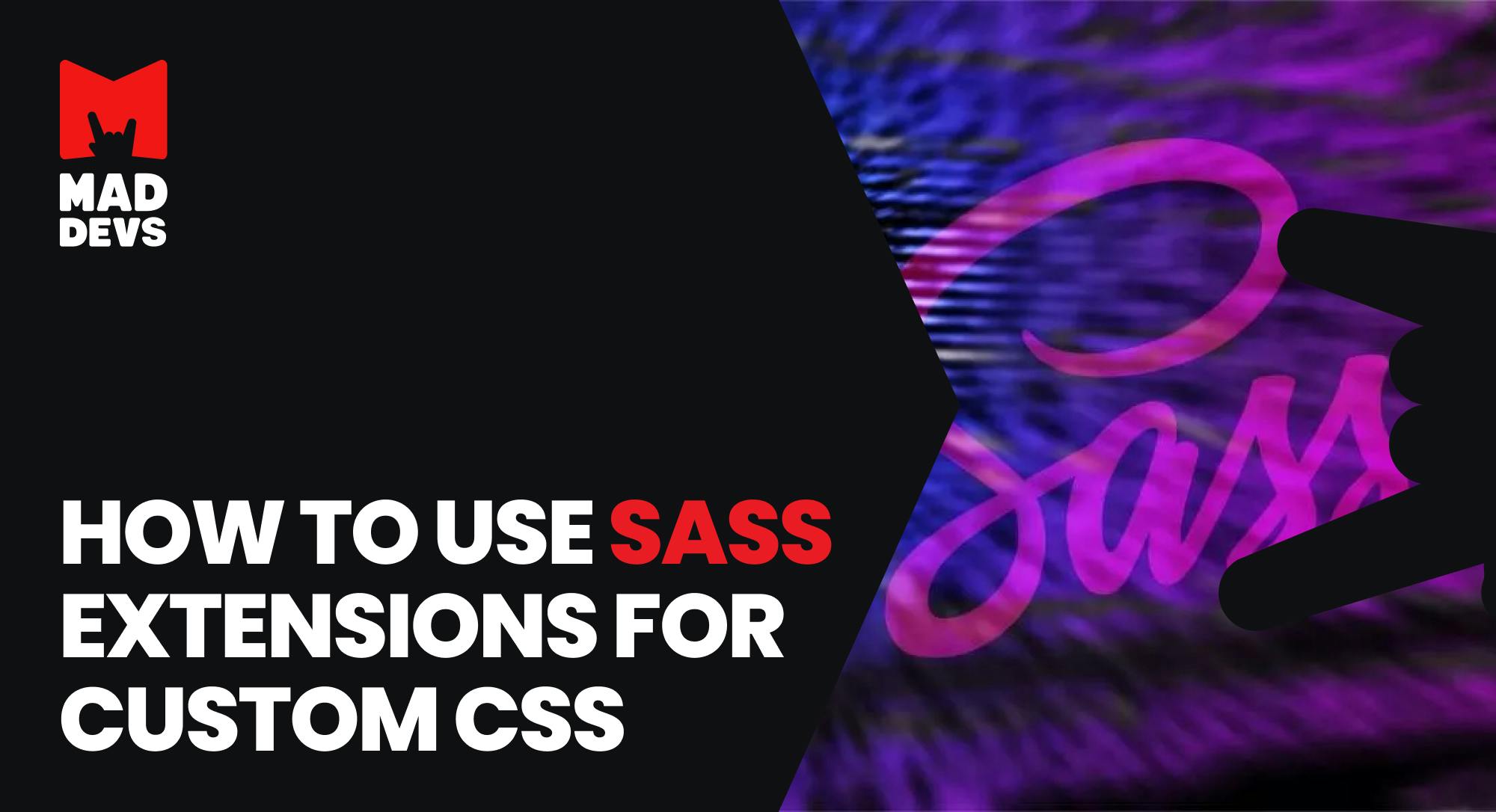 How to Make Use of SASS Extensions for Custom CSS