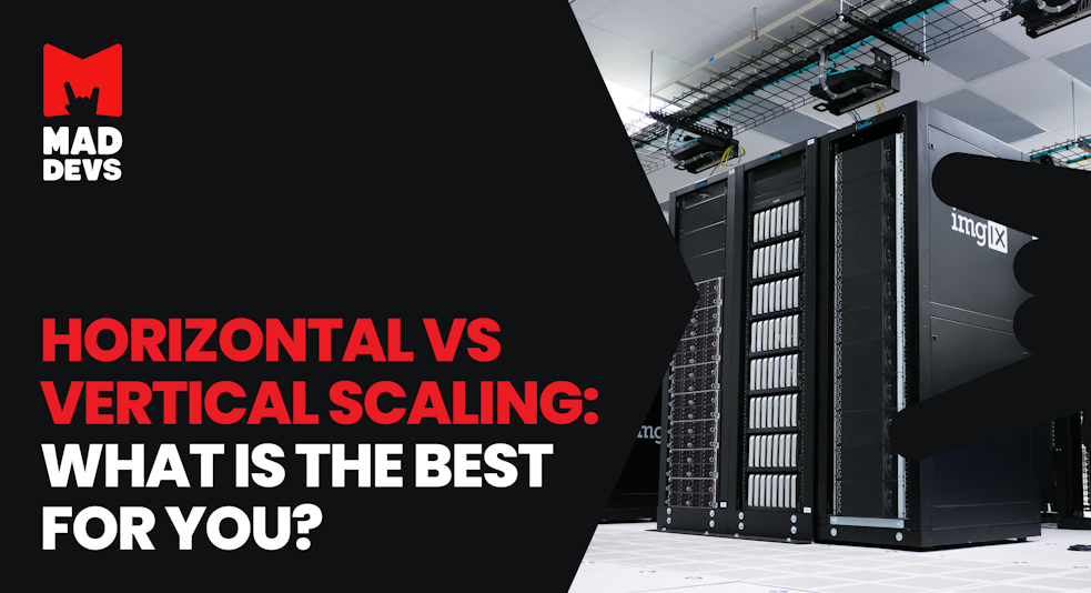Horizontal vs Vertical Scaling What Is the Best for You?
