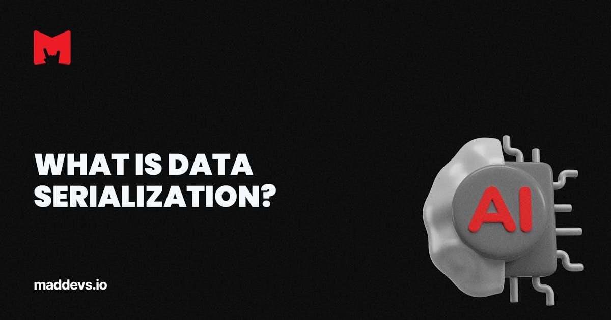 What Is Data Serialization Machine Learning Glossary