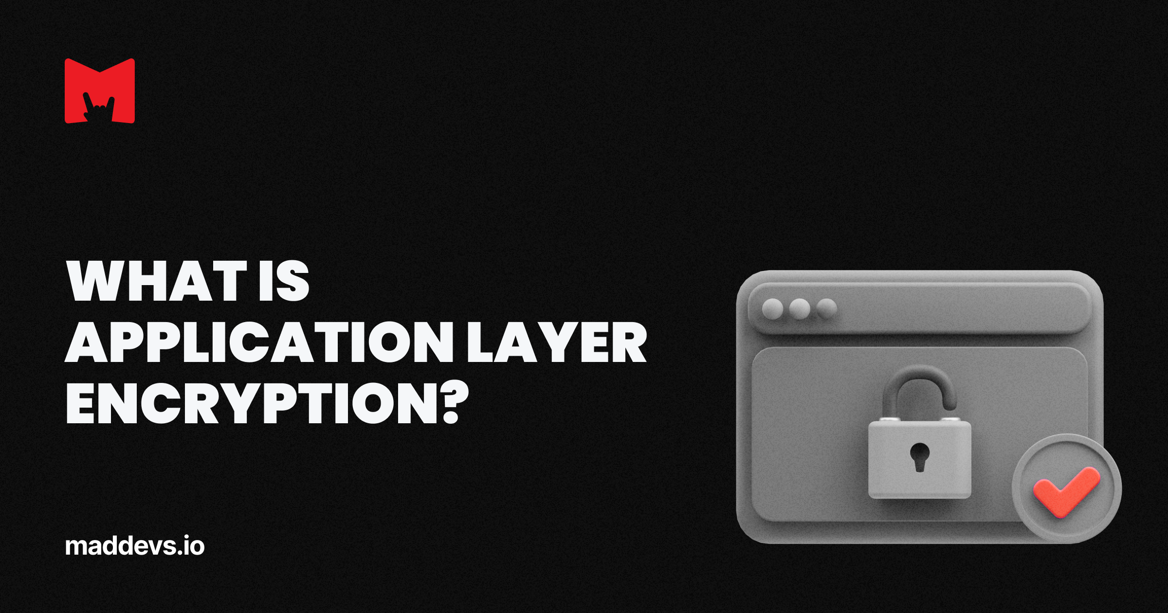 What Is Application Layer Encryption? | Glossary of Security Terms