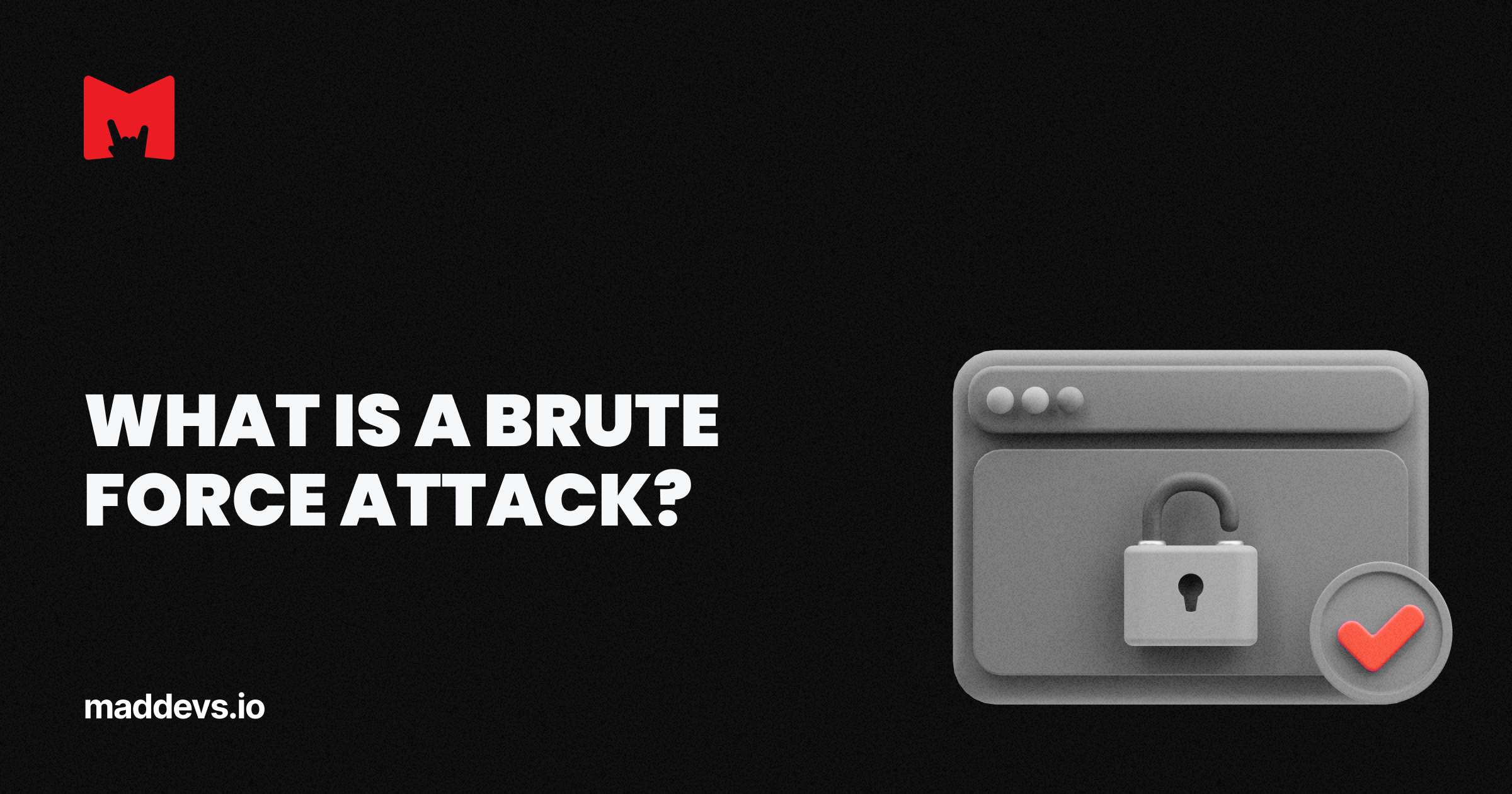 What Is a Brute Force Attack? | Cybersecurity Glossary of Terms