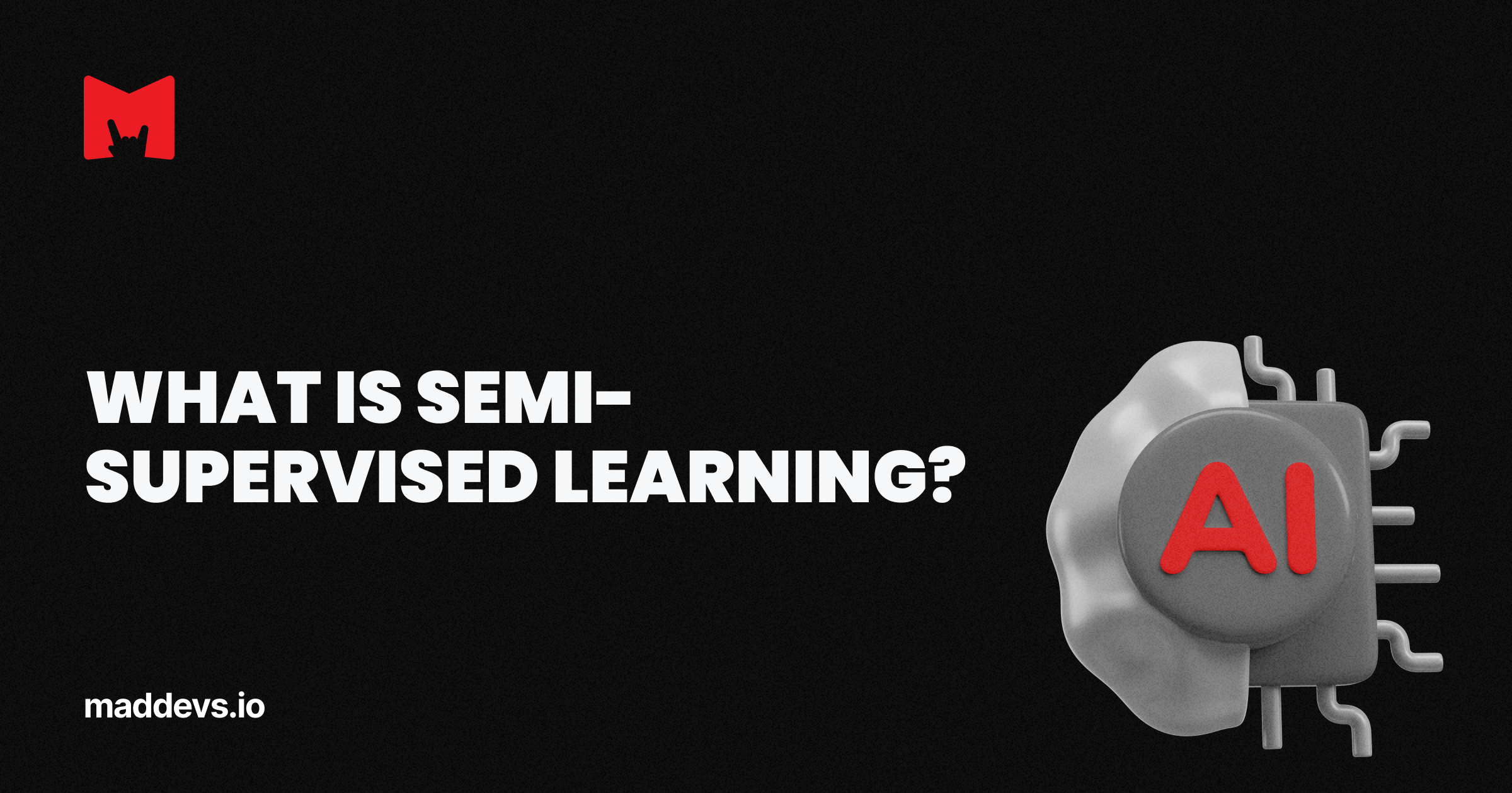 What Is Semi-Supervised Learning? | Machine Learning Glossary