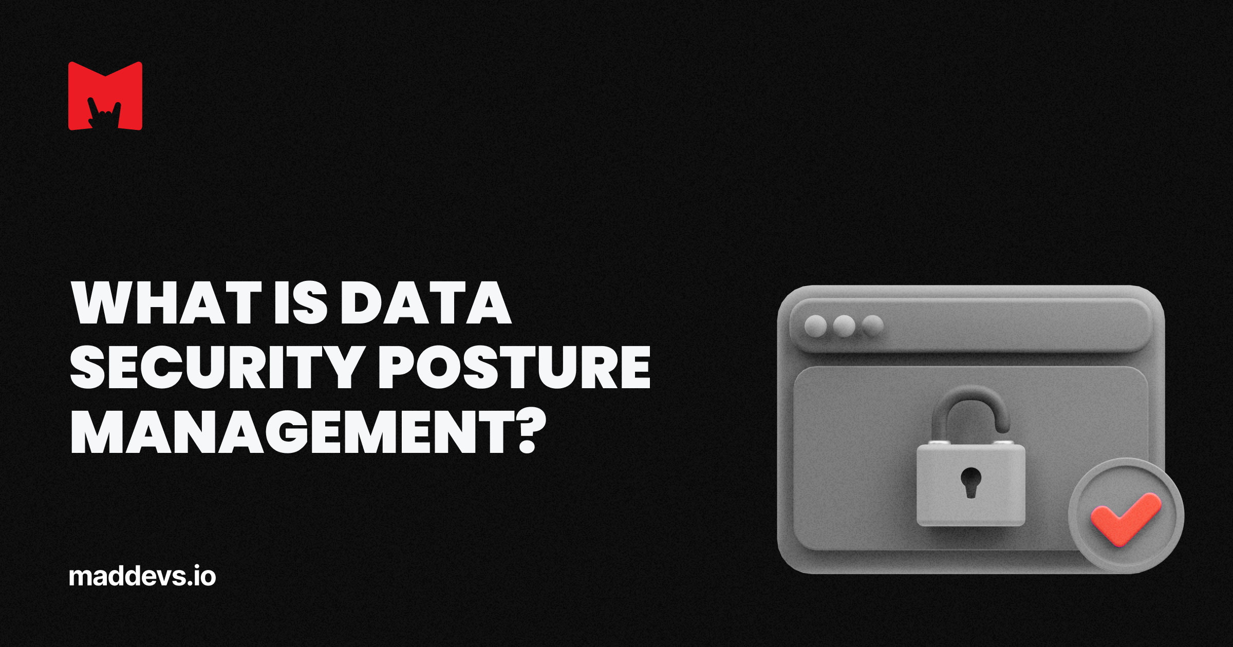 What Is Data Security Posture Management? | Glossary of Security Terms
