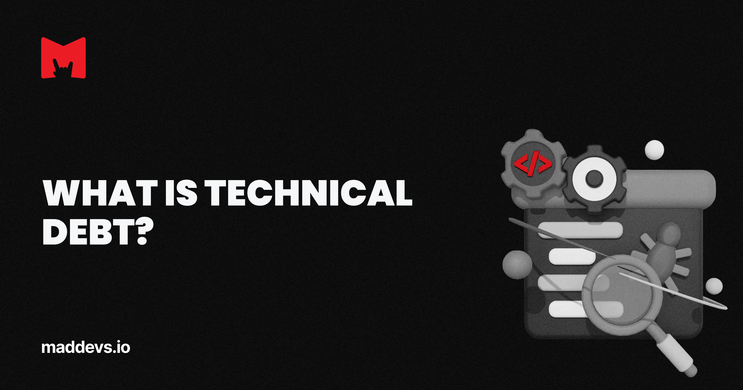 What Is Technical Debt? | Glossary of Software Engineering Terms