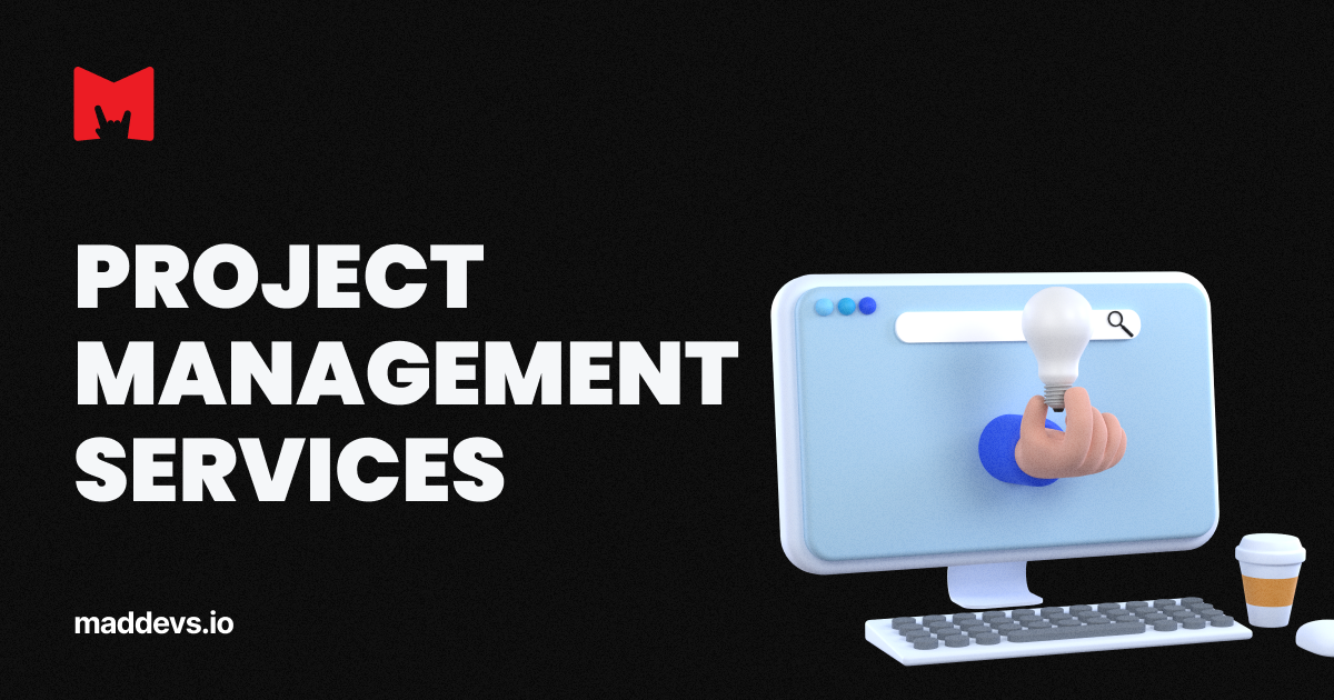 Project Management Services and Solutions by Mad Devs