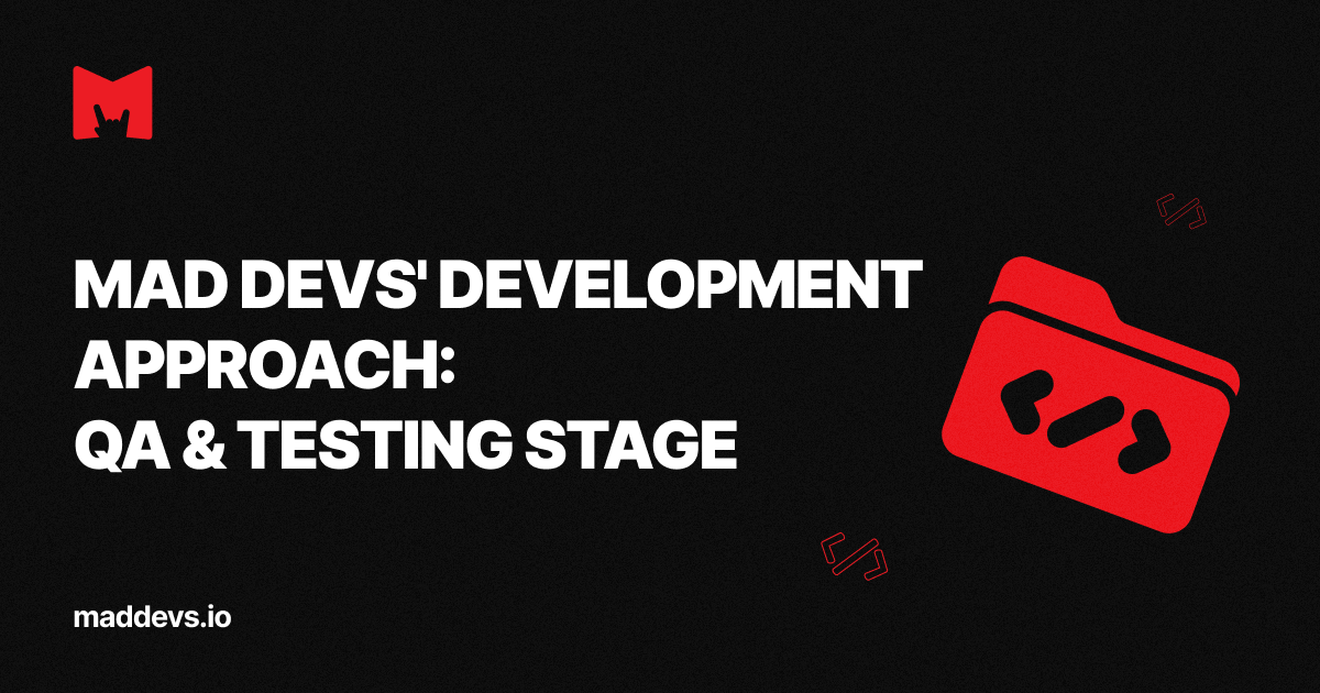 Testing Stage in Software Development: Mad Devs' Approach