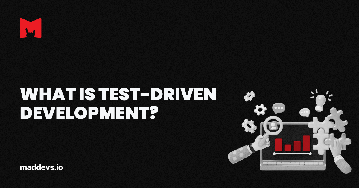 What Is Test-Driven Development? | Software Development Glossary