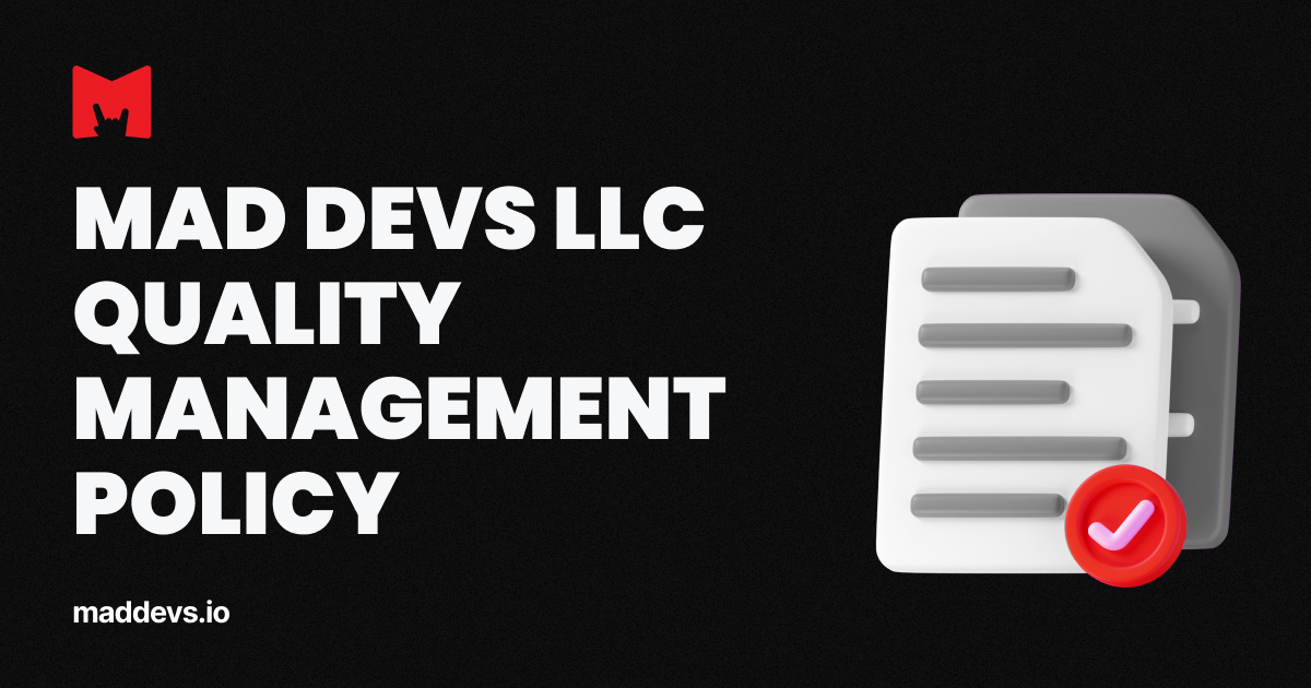 Approach to Mad Devs' Quality Management Policy
