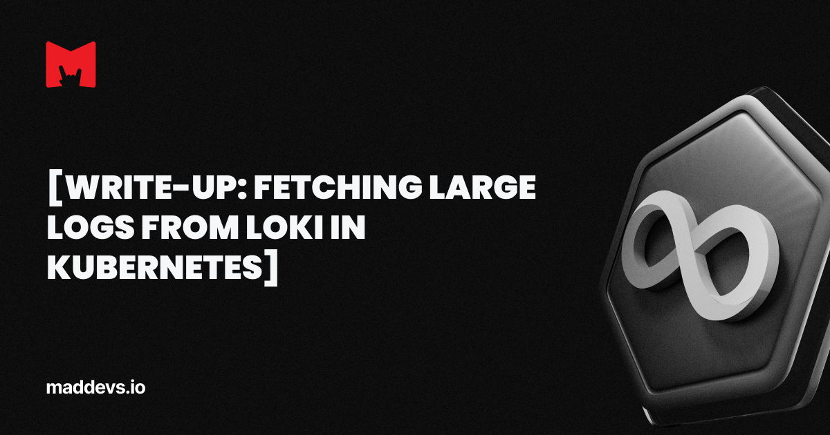 [Step-by-Step Guide: How to Fetch Large Logs From Loki in K8s]