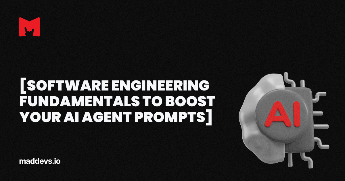 Software Engineering Fundamentals for Powerful AI Prompts