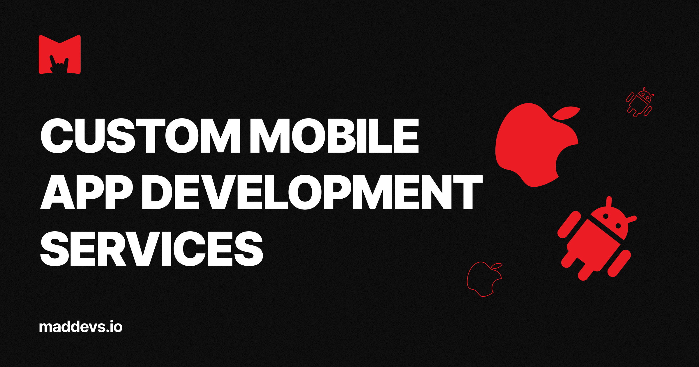 Custom Mobile App Development Services by Mad Devs