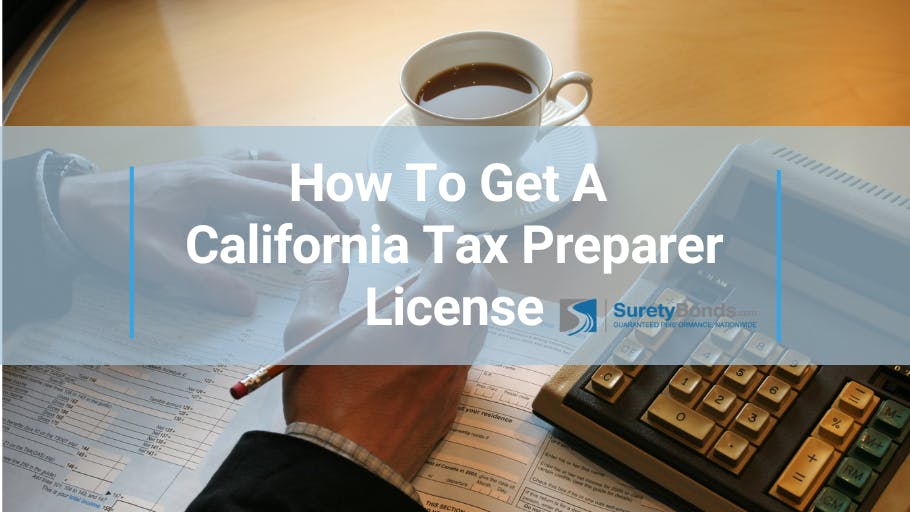 How To Get A California Tax Preparer License SuretyBonds how-to-get-a-california-tax-preparer-license-suretybonds