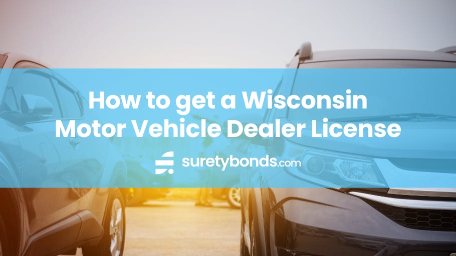 How to get a Wisconsin Motor Vehicle Dealer License | SuretyBonds.com