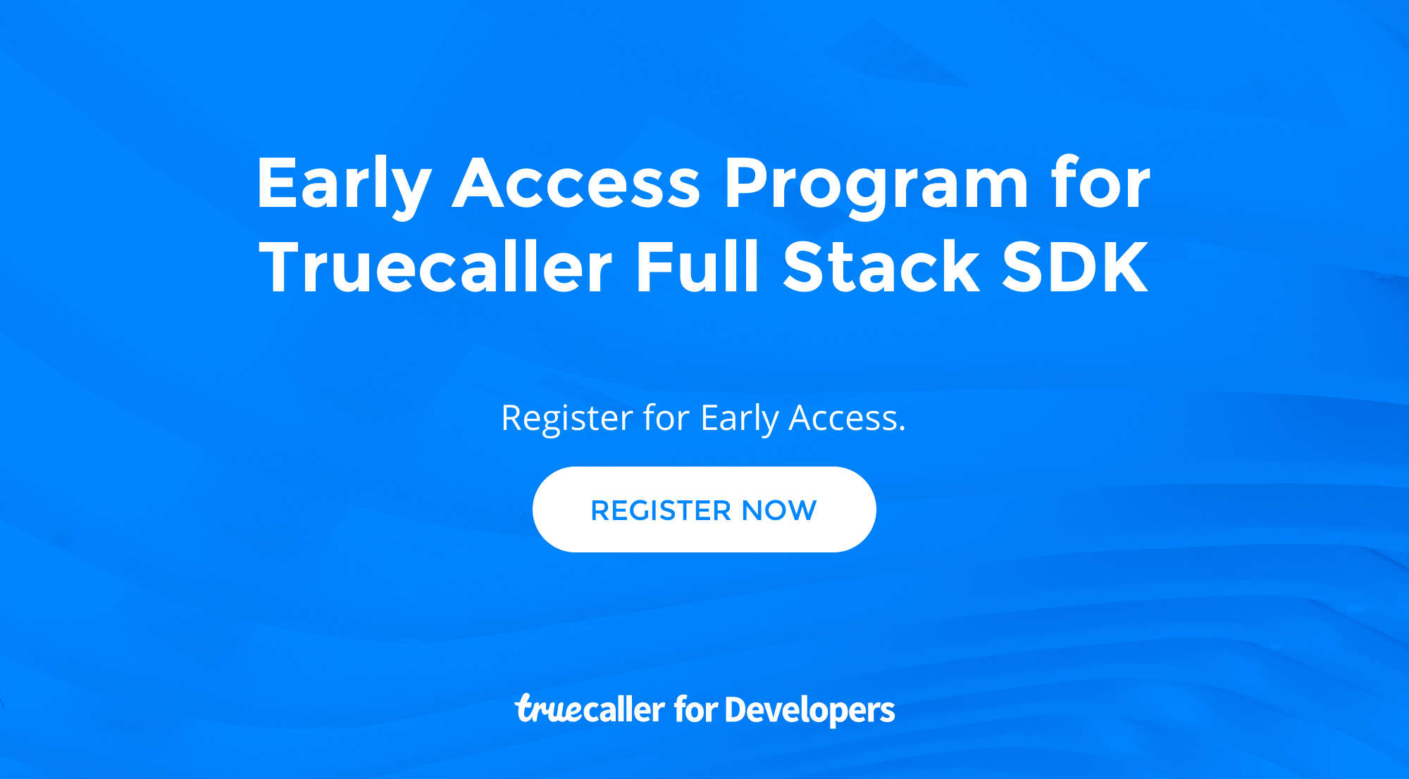 Registrations Open for Early Access of Truecaller Full Stack SDK - Truecaller Blog