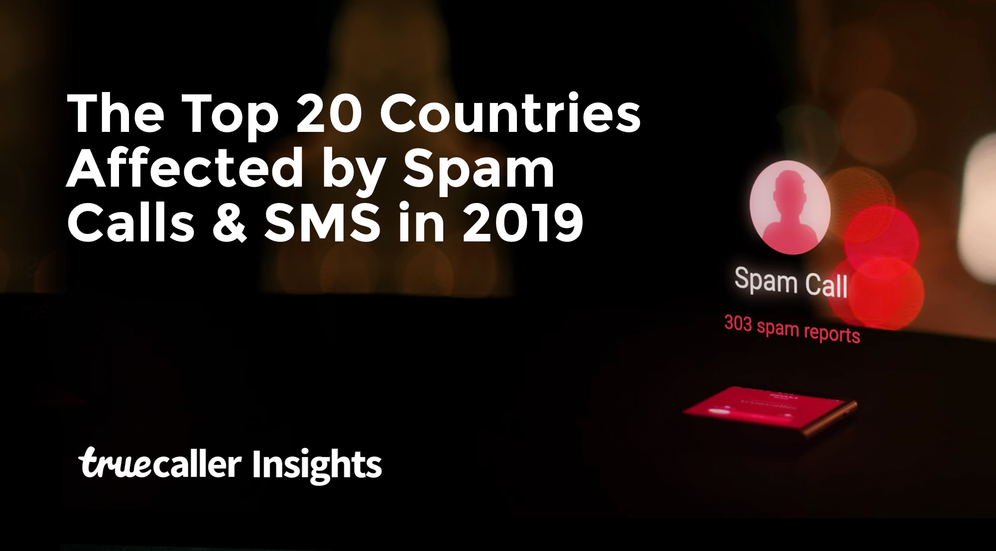 Truecaller Insights: Top 20 Countries Affected by Spam Calls & SMS in ...