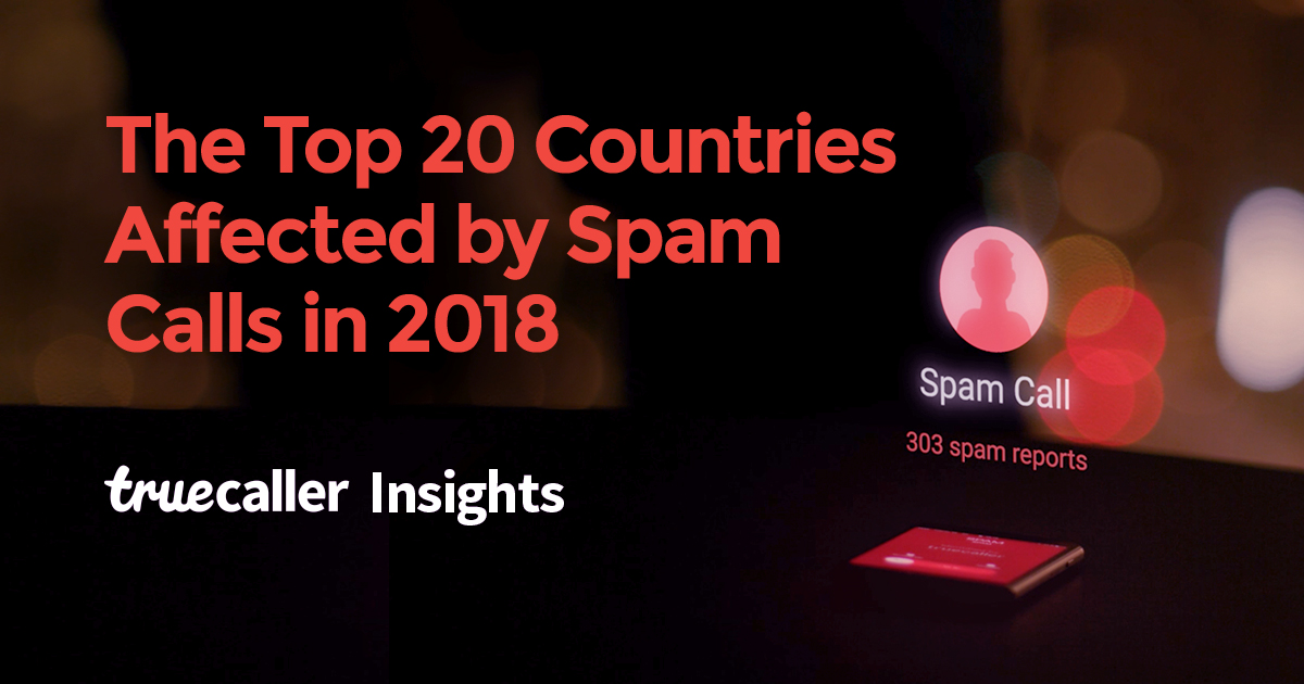 Truecaller Insights: The Top 20 Countries Affected by Spam Calls in ...