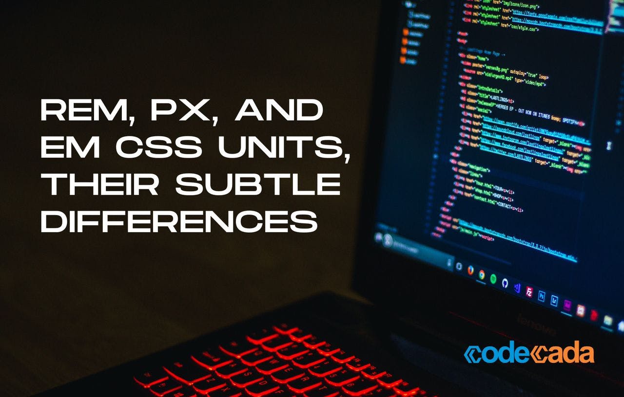 Rem, px, and em CSS units, their subtle differences