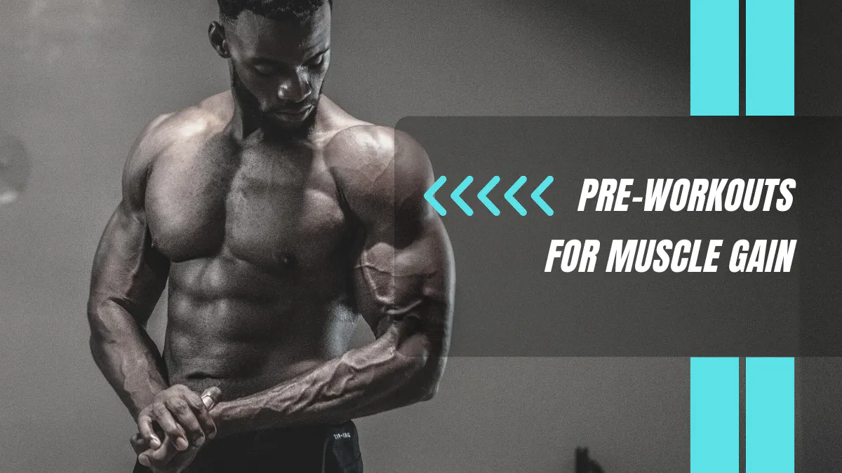 Best pre-workout supplements for muscle gain