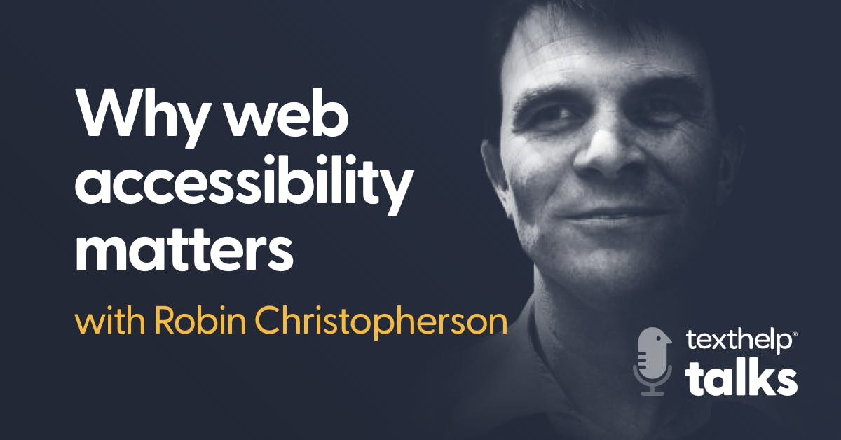 Texthelp Talks | Why Web Accessibility Matters? | Texthelp