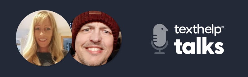 Texthelp Talks | Creating inclusive learning experiences | Texthelp