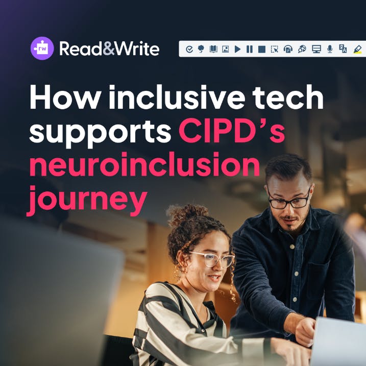 How inclusive technology, Read&Write supported CIPD’s neuroinclusion ...