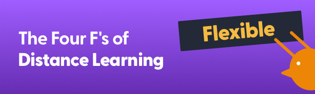 The Four F's of Distance Learning: Flexibility | Texthelp