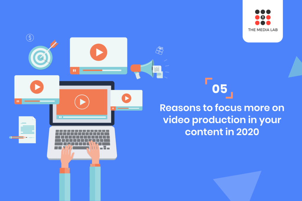 5 reasons to focus more on video production in your content in 2020 ...