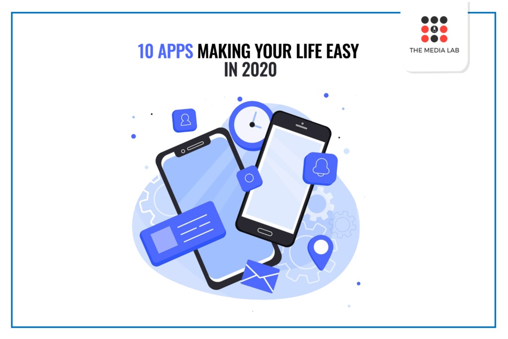 10 apps making your life easy in 2020 | The Media Lab