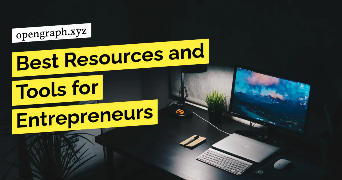 90 Best Tools & Resources for Entrepreneurs and Startups - OpenGraph