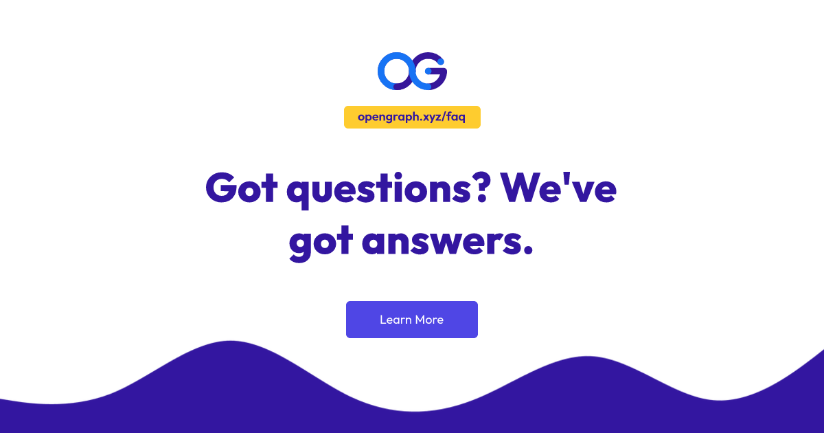 FAQ | OpenGraph.xyz - OpenGraph