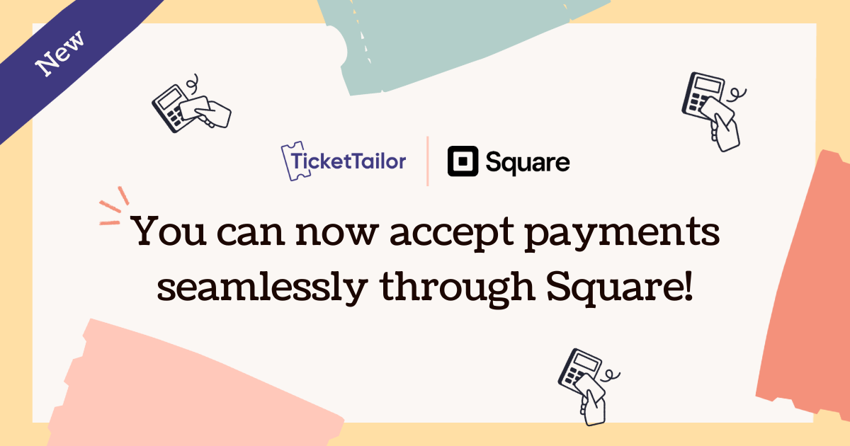 You can now accept payments seamlessly with Square | Ticket Tailor