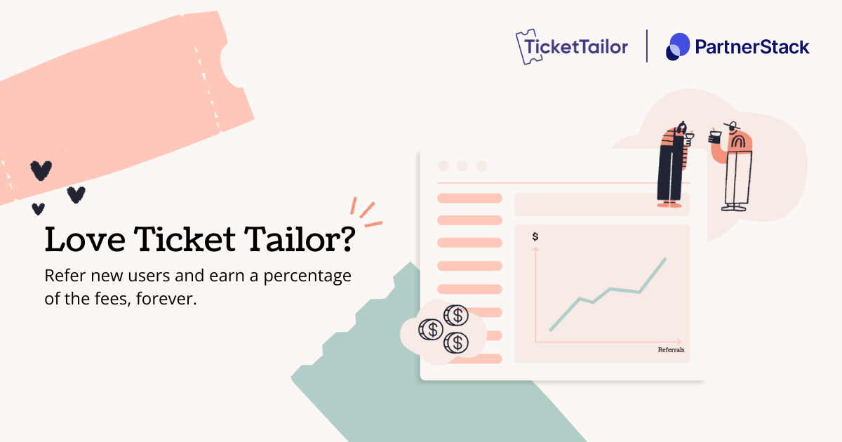 We listened: Ticket Tailor is launching a referral program! | Ticket Tailor