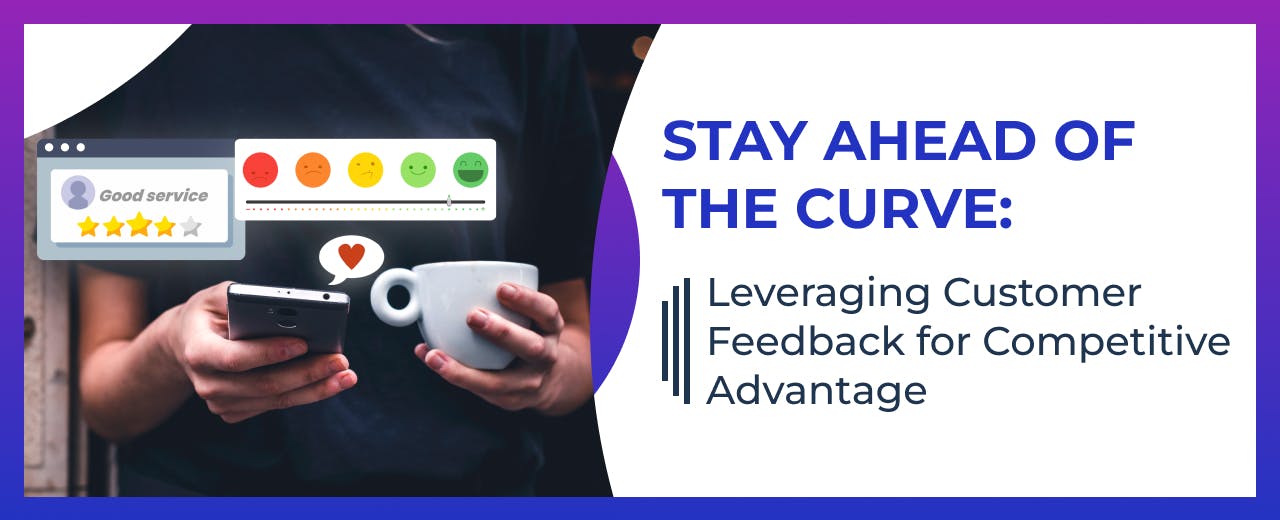 Leveraging Customer Feedback for Competitive Advantage | Customer ...