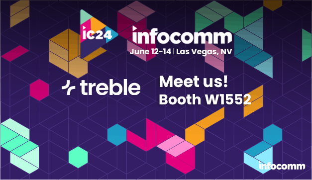 Treble at InfoComm 2024 - Las Vegas - Treble