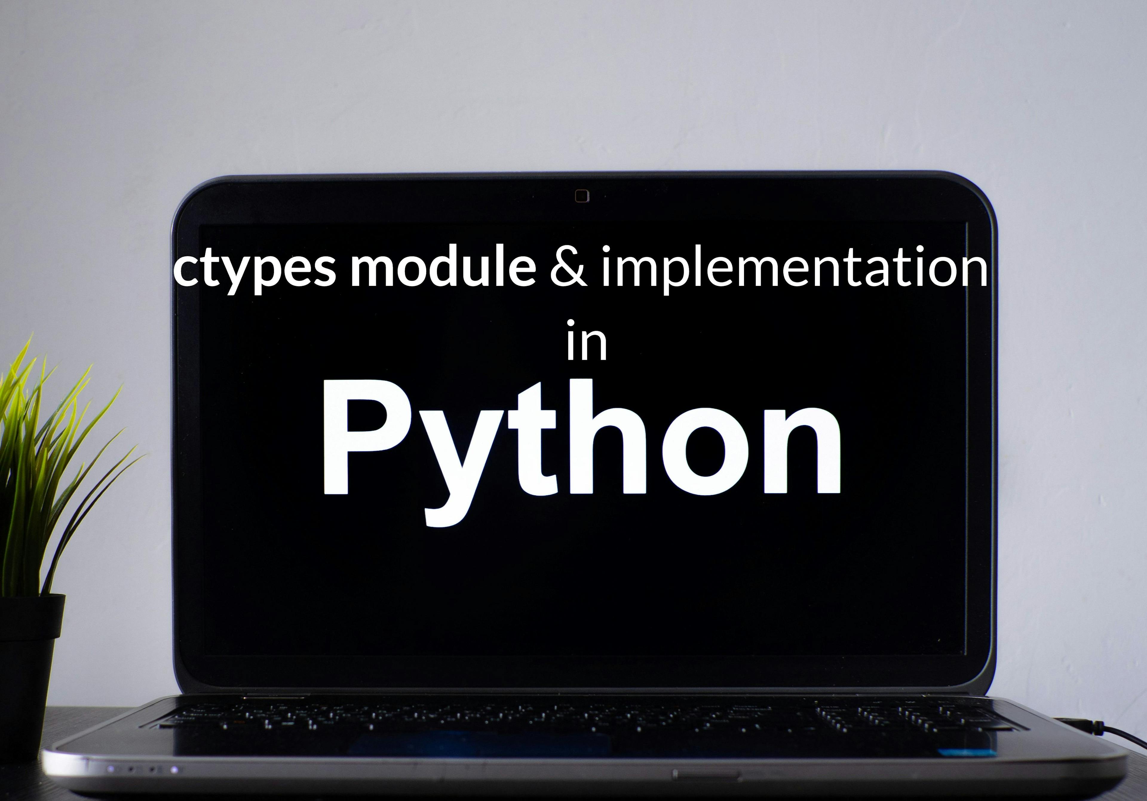 Ctypes Modules And Their Implementation In Python