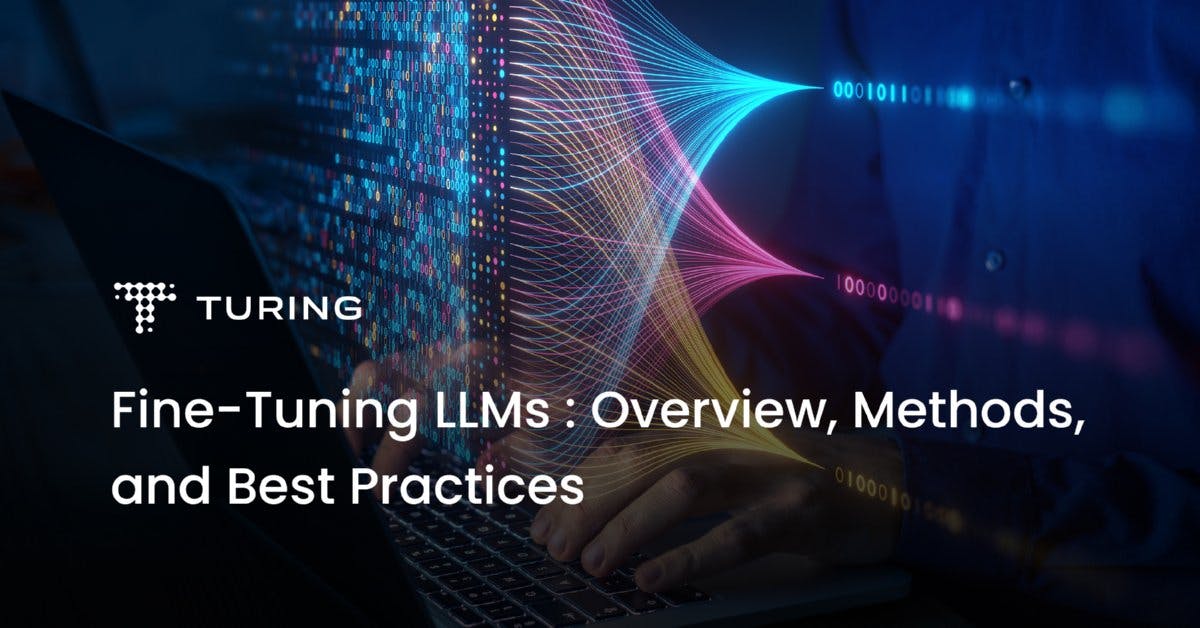 Fine-Tuning LLMs: Overview, Methods & Best Practices Fine-Tuning LLMs: Overview, Methods & Best Practices