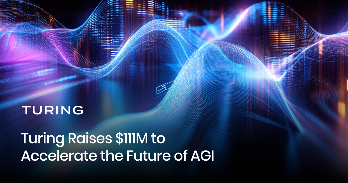 Turing Secures $111M in Series E Funding to Propel AGI Advancements ...