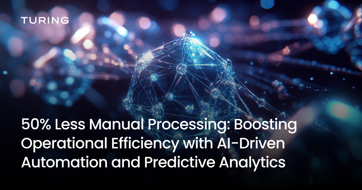 50% Less Manual Processing with AI-Powered Operational Efficiency