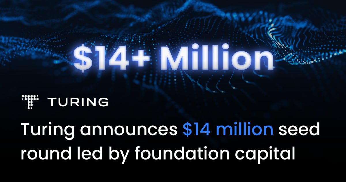 Turing Announces $14 Million Seed Round led by Foundation Capital | Turing