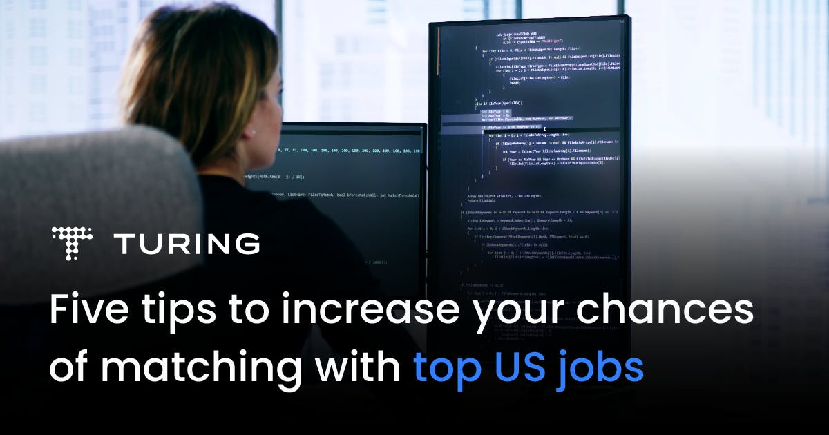 Five Tips to Increase Your Chances of Matching with Top US Jobs | Turing