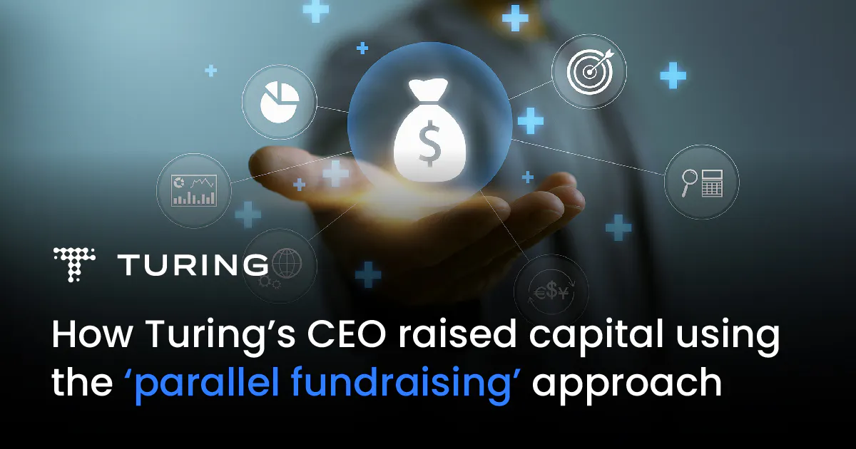 How Turing’s CEO Raised Capital Using The ‘Parallel Fundraising ...