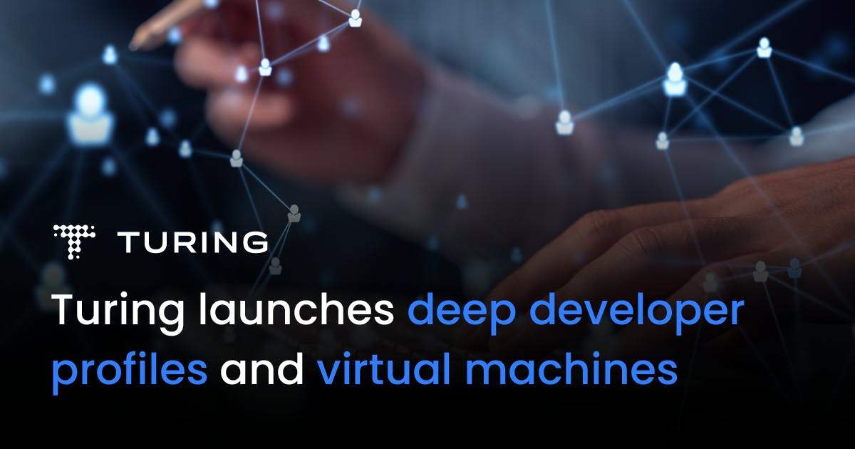 Turing Launches Deep Developer Profiles and Virtual Machines | Turing