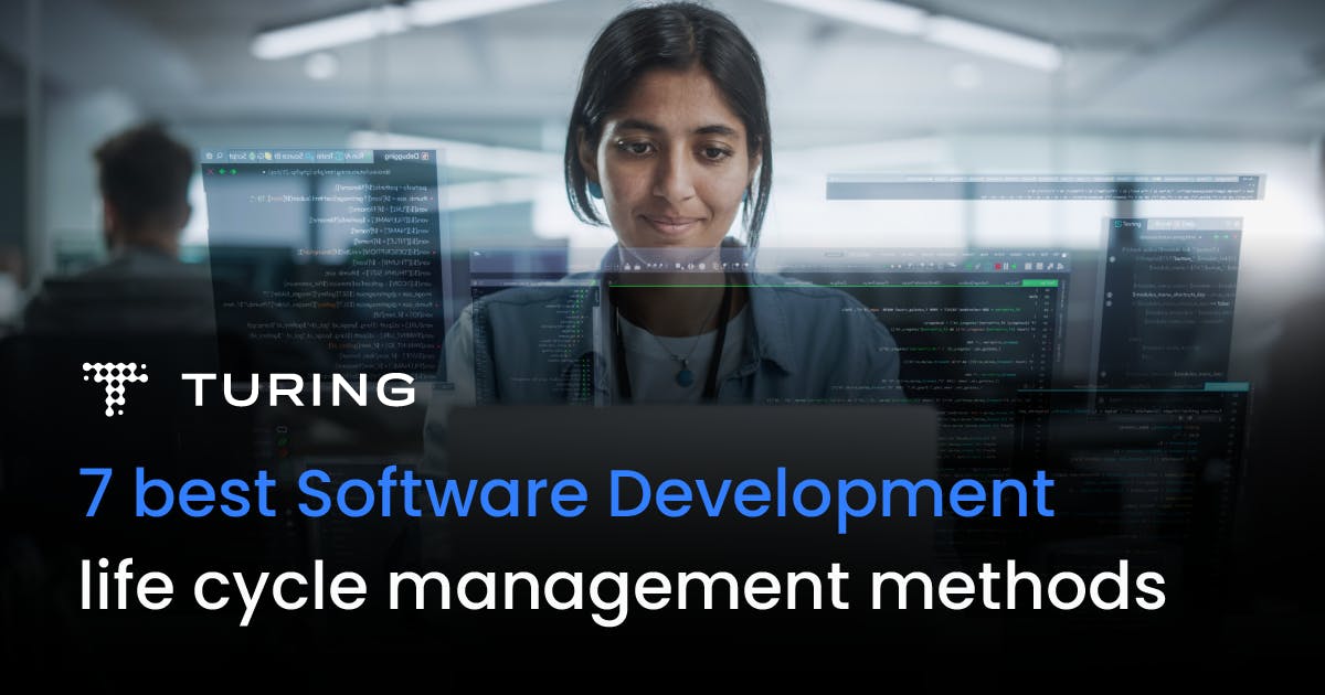 7 Best Software Development Life Cycle Management Methods | Turing