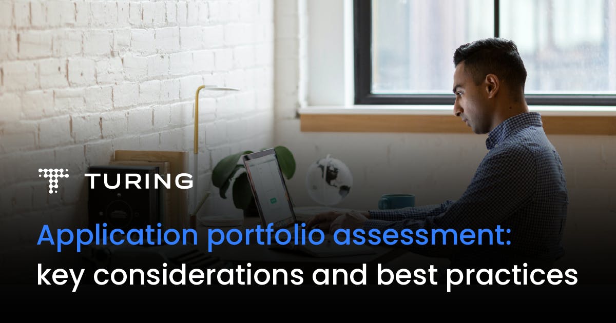 Application Portfolio Assessment: Key Considerations and Best Practices | Turing